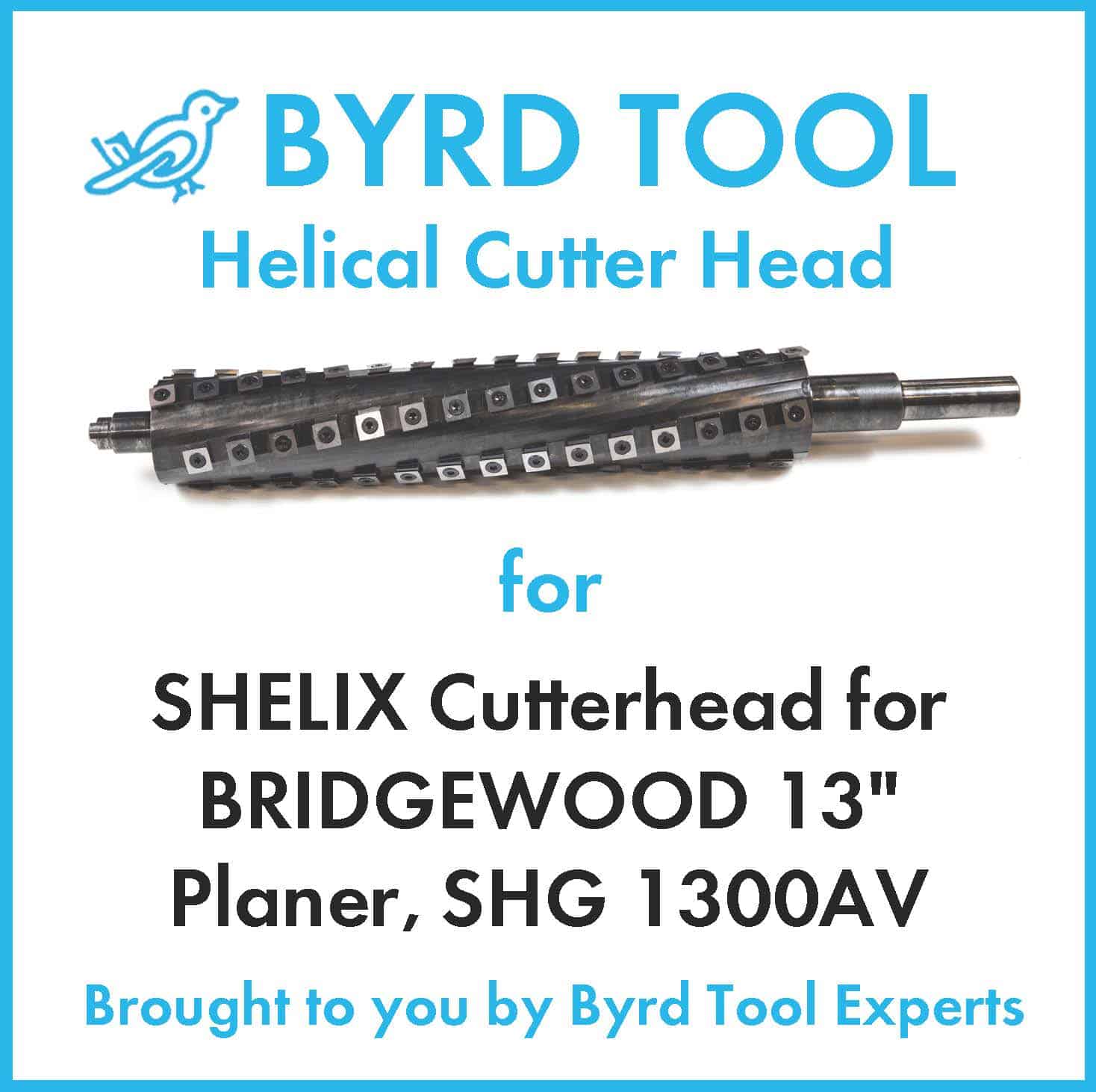 SHELIX Cutterhead for BRIDGEWOOD 13" Planer, SHG 1300AV – Byrd Tool Experts