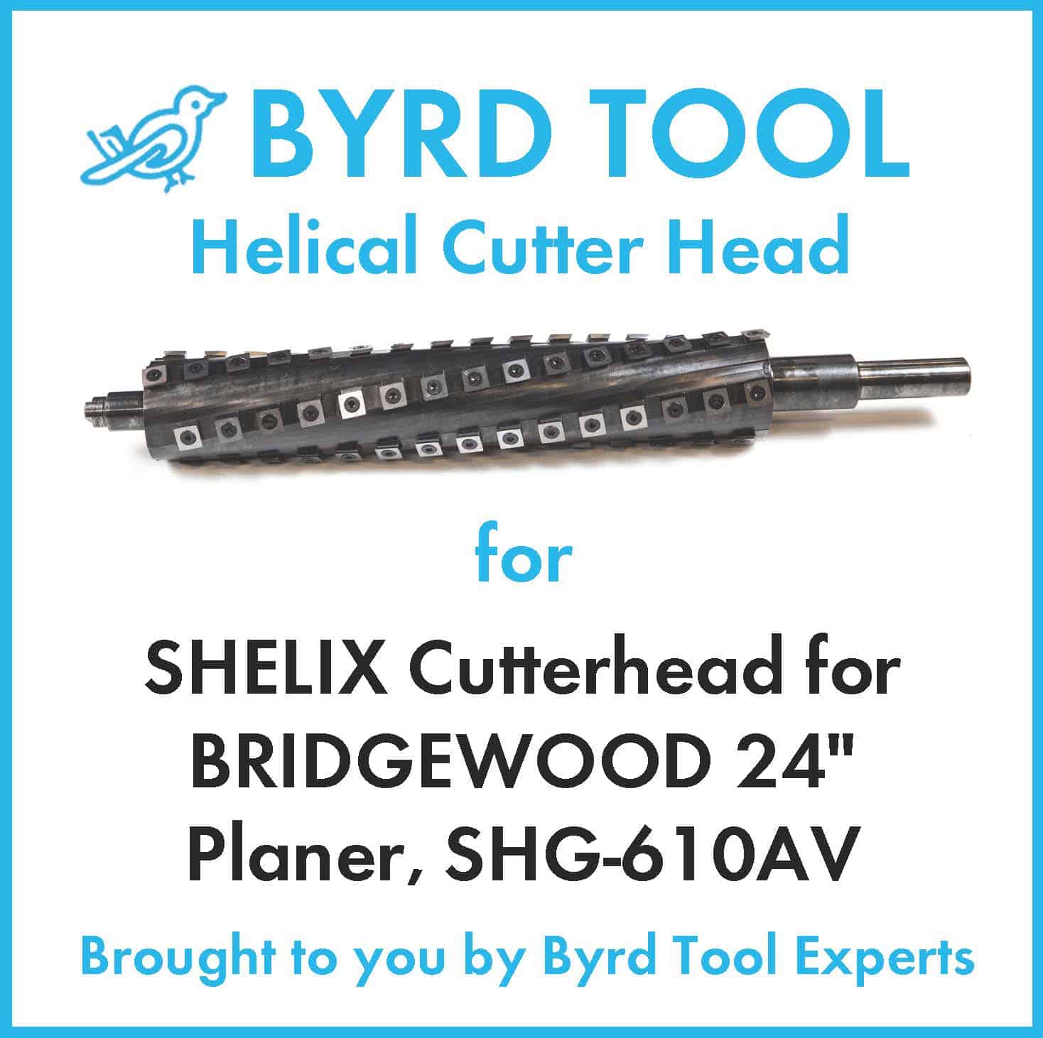 SHELIX Cutterhead for BRIDGEWOOD 24" Planer, SHG-610AV – Byrd Tool Experts