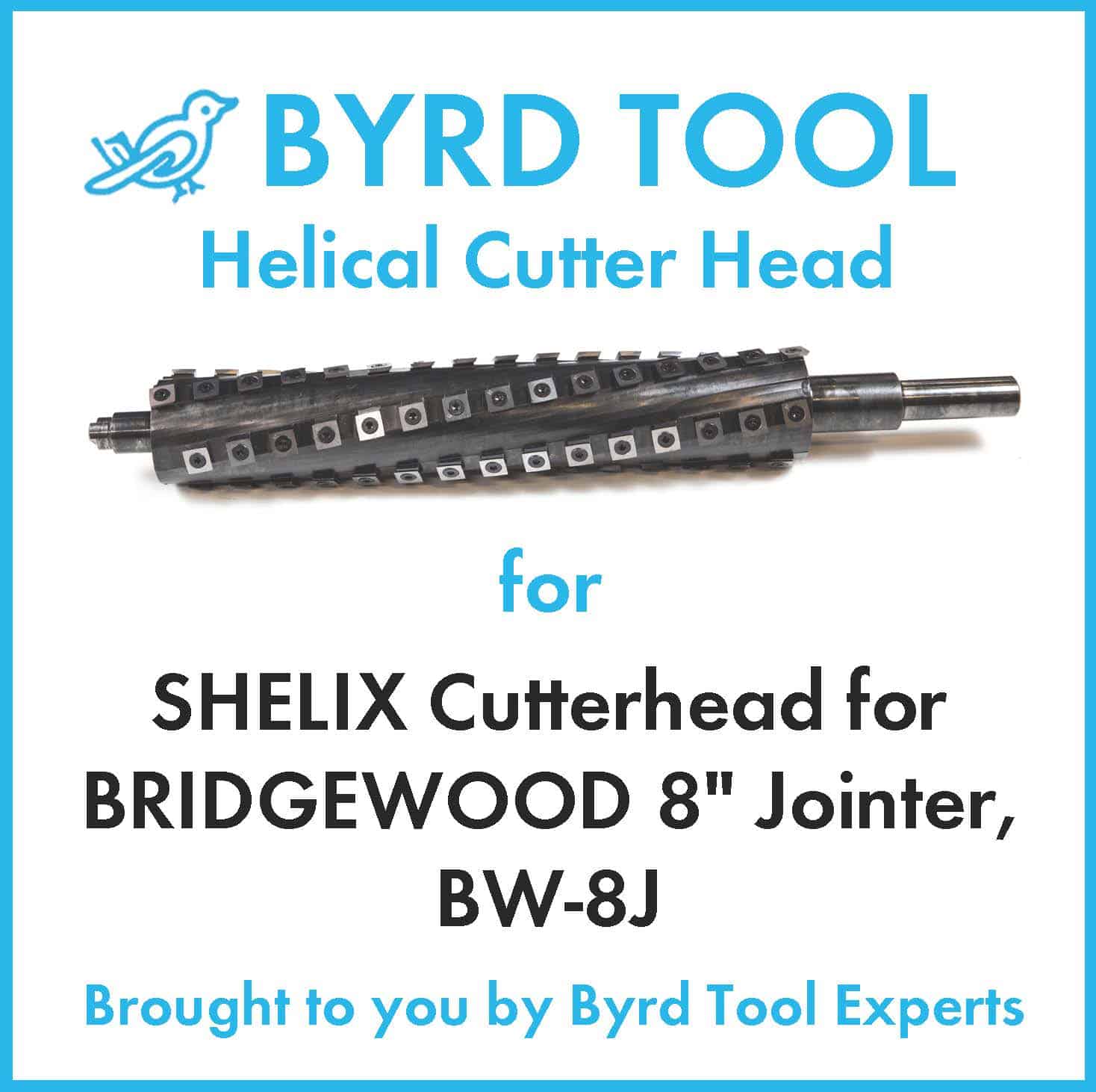 SHELIX Cutterhead for BRIDGEWOOD 8" Jointer, BW-8J – Byrd Tool Experts