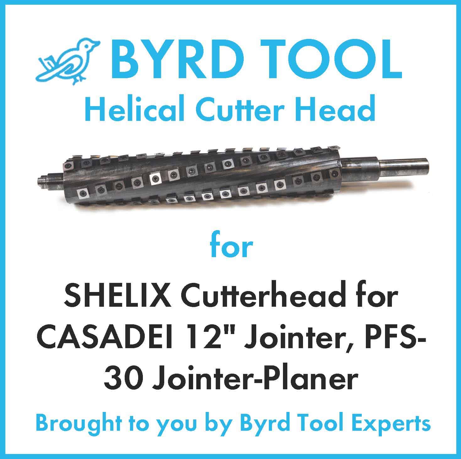 SHELIX Cutterhead for CASADEI 12" Jointer, PFS-30 Jointer-Planer – Byrd ...