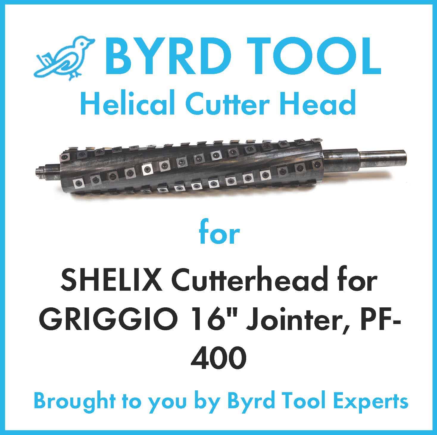 SHELIX Cutterhead for GRIGGIO 16" Jointer, PF-400 – Byrd Tool Experts