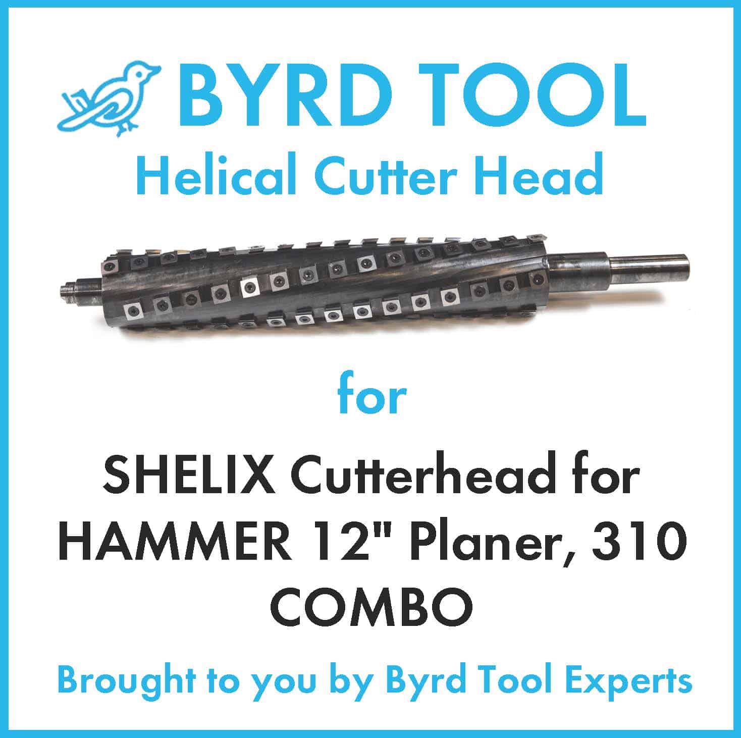 SHELIX Cutterhead for HAMMER 12" Model 310 Planer Jointer Combo – Byrd ...